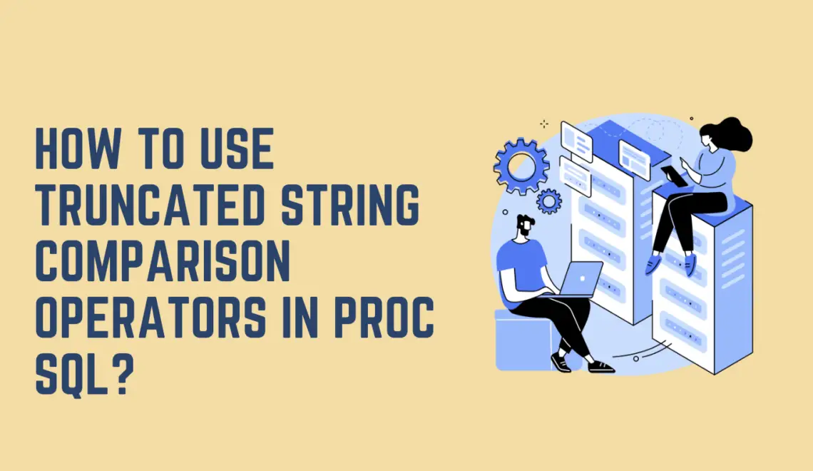 Why Should You Use Truncated String Comparison Operators 9to5sas